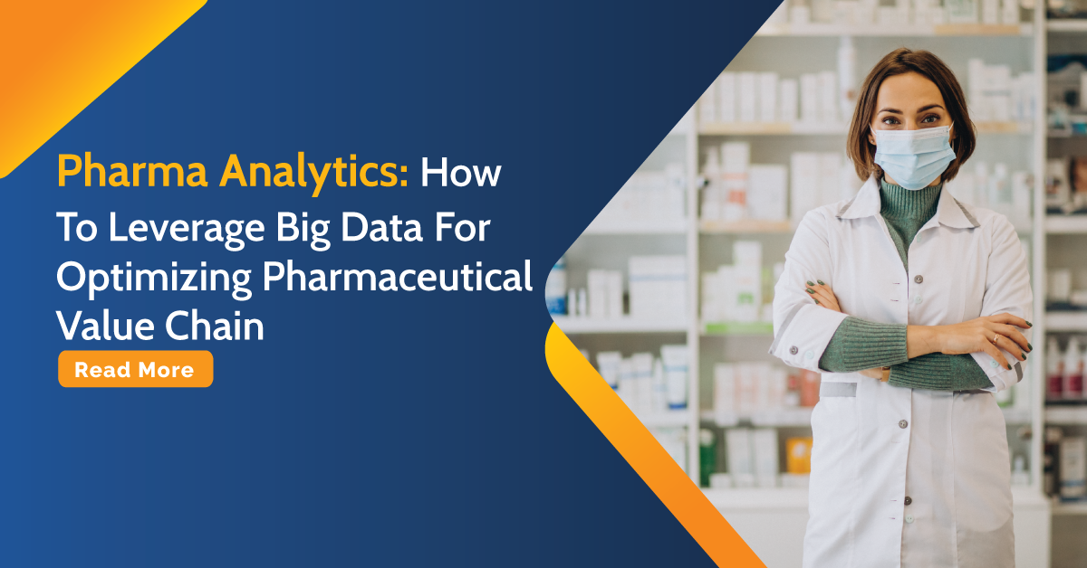 Pharma Analytics: Big Data to optimize Pharma Value Chain